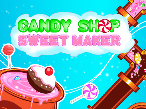 Game Candy Shop Sweets Maker — play online free